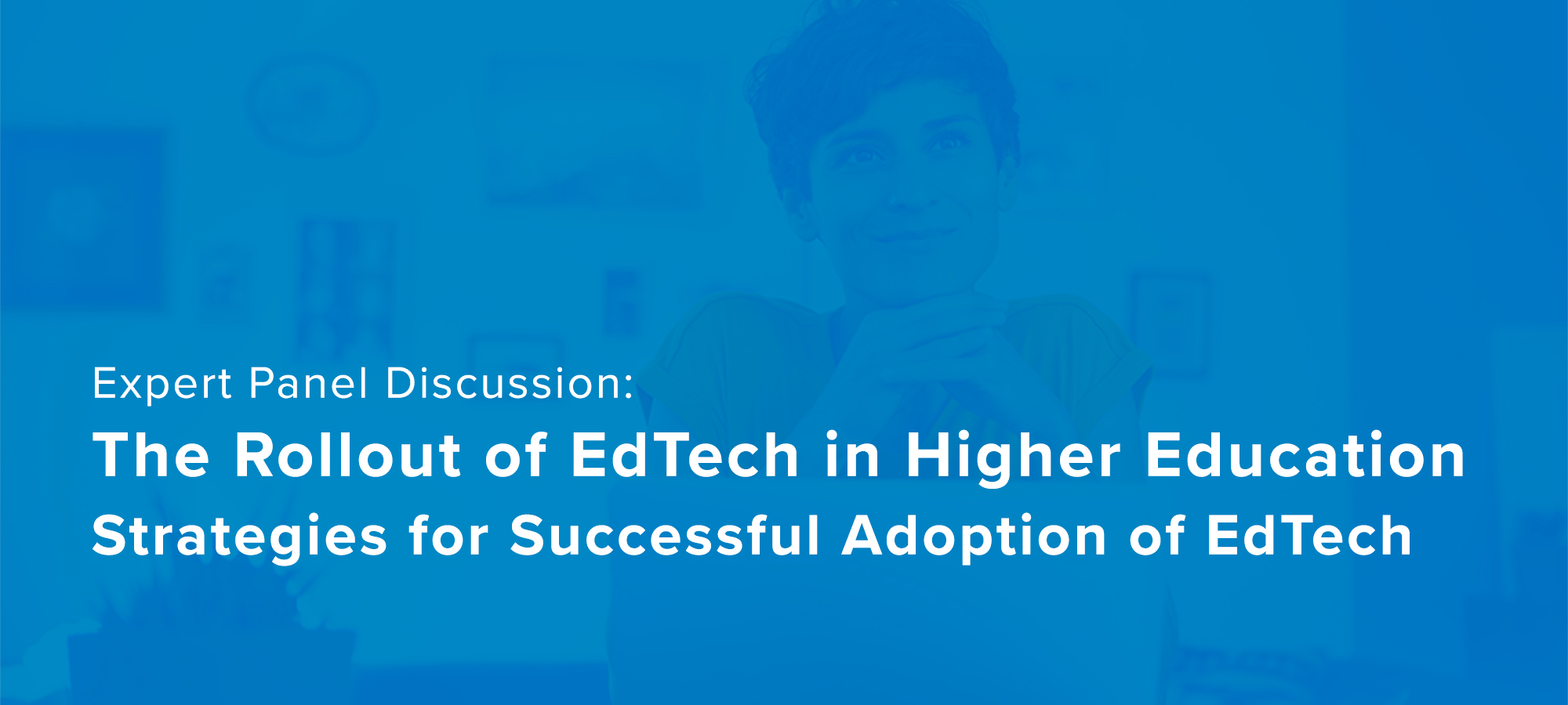 The Rollout of EdTech in Higher Education - Strategies for Successful Adoption of EdTech